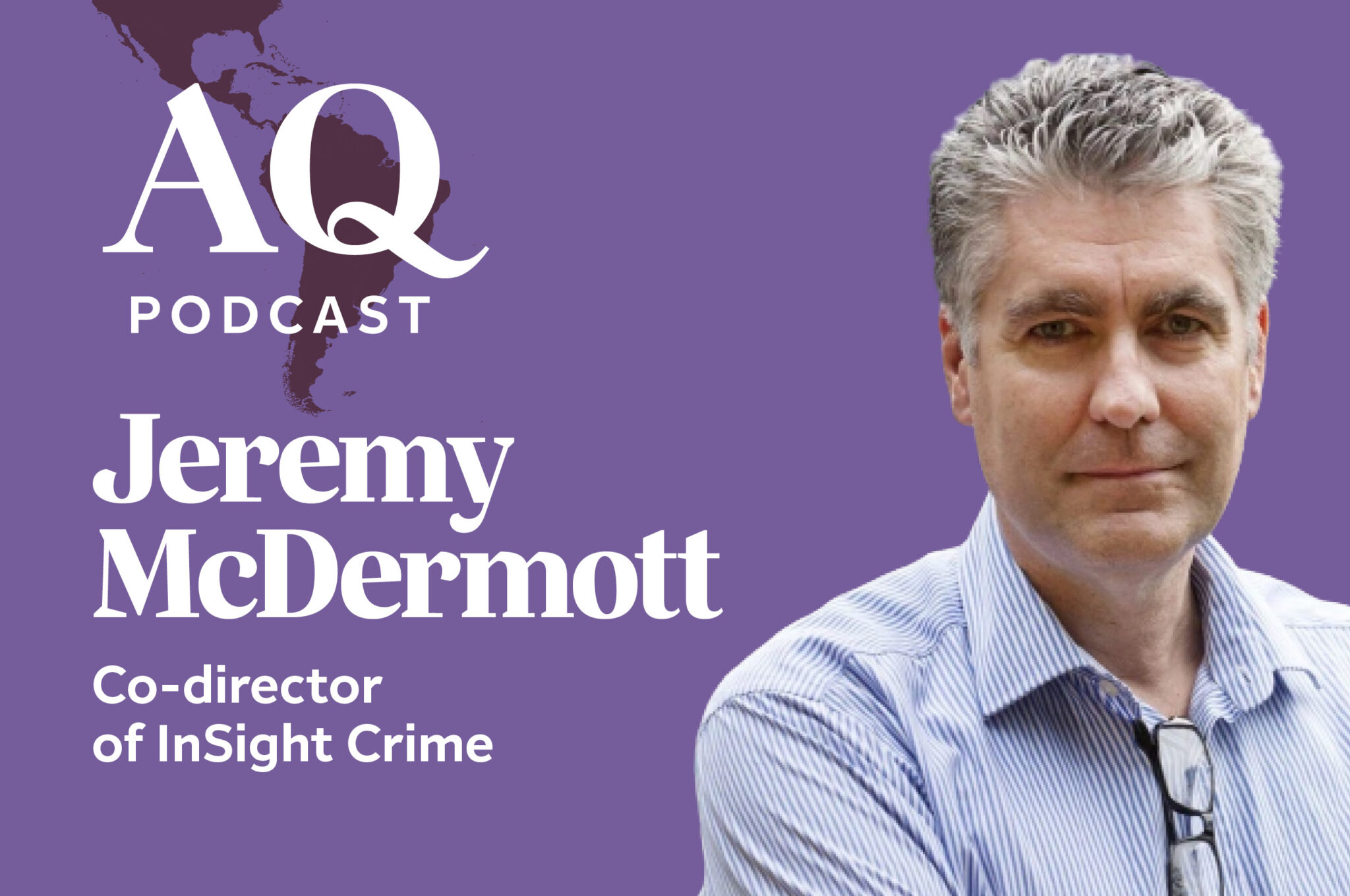 AQ Podcast | The Shifting Sands of Organized Crime in Latin America